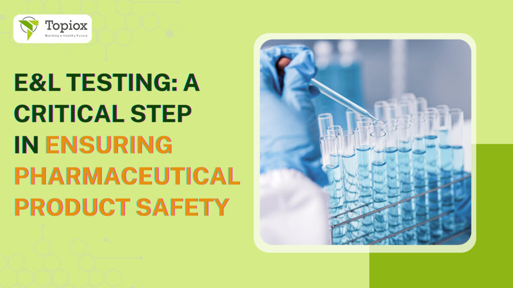 E&L Testing: A Critical Step in Ensuring Pharmaceutical Product Safety ...