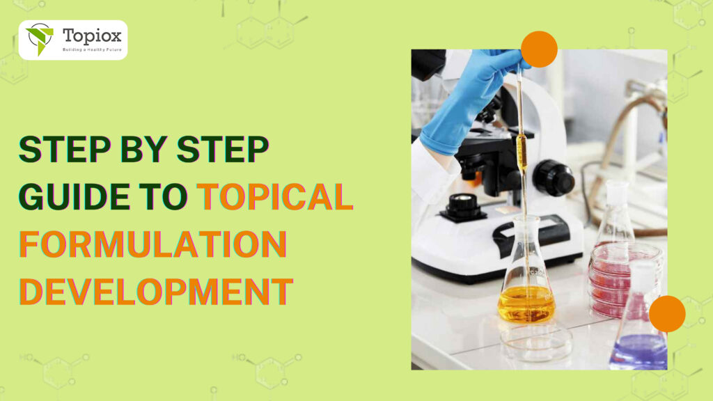 Step-by-Step Guide to Topical Formulation Development | Topiox Research ...